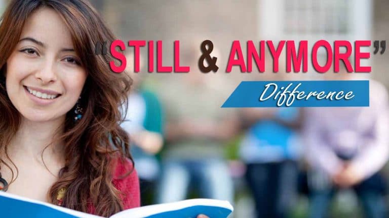 Pengertian, Perbedaan dan Contoh Kalimat "STILL & ANYMORE"